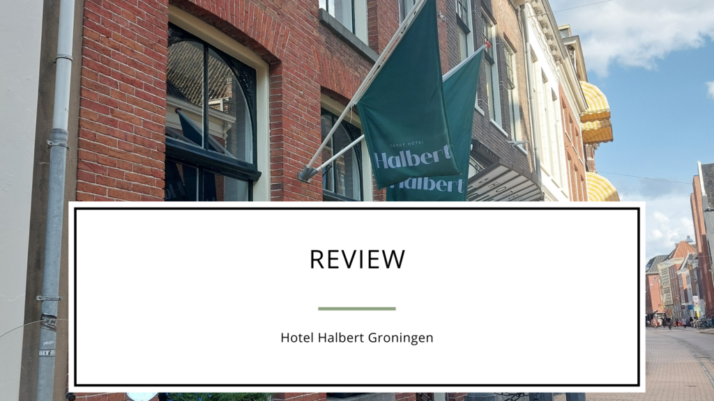 Hotel Halbert Groningen | Review - Tealicious by Louise